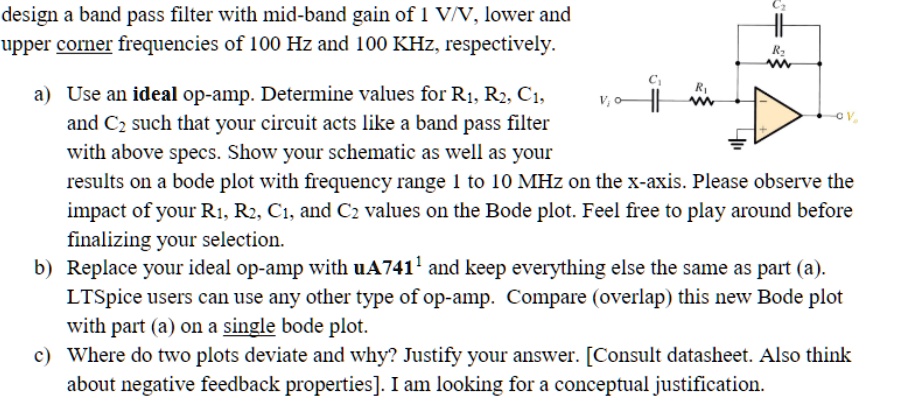 design a band pass filter with mid-band gain of 1 V/V, lower and upper ...