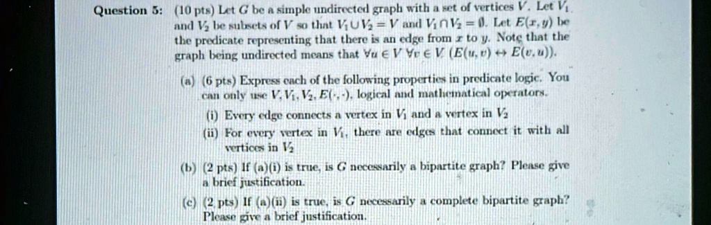 SOLVED: Question 5: 10 pts Let G be a simple undirected graph with a set of vertices V. Let V1 ...
