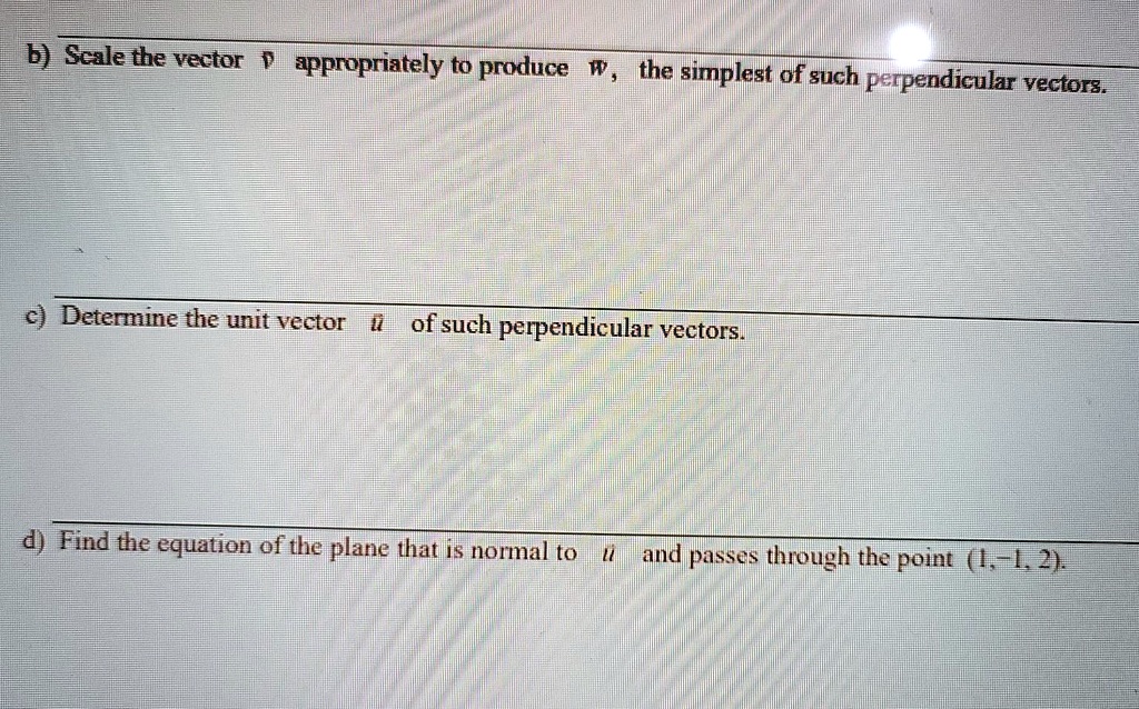 b scale the vector appropriately to produce w the simplest of guch ...