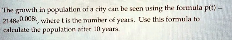 SOLVED: The growth in population of a city can be seen using the ...