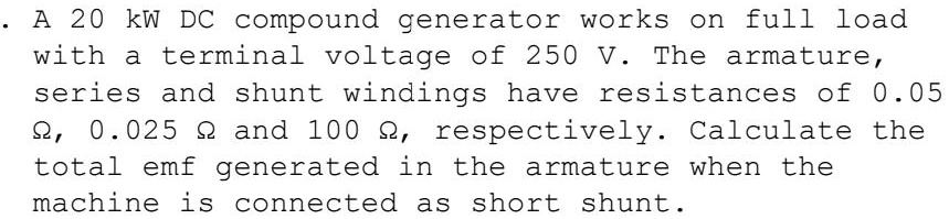SOLVED: A 20kW DC compound generator works on full load with a terminal voltage of 250V. The ...
