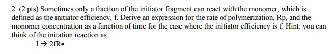 2 2 pts sometimes only fraction of the initiator fragment can react ...
