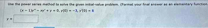 SOLVED: Use the power series method to solve the given initial-value ...