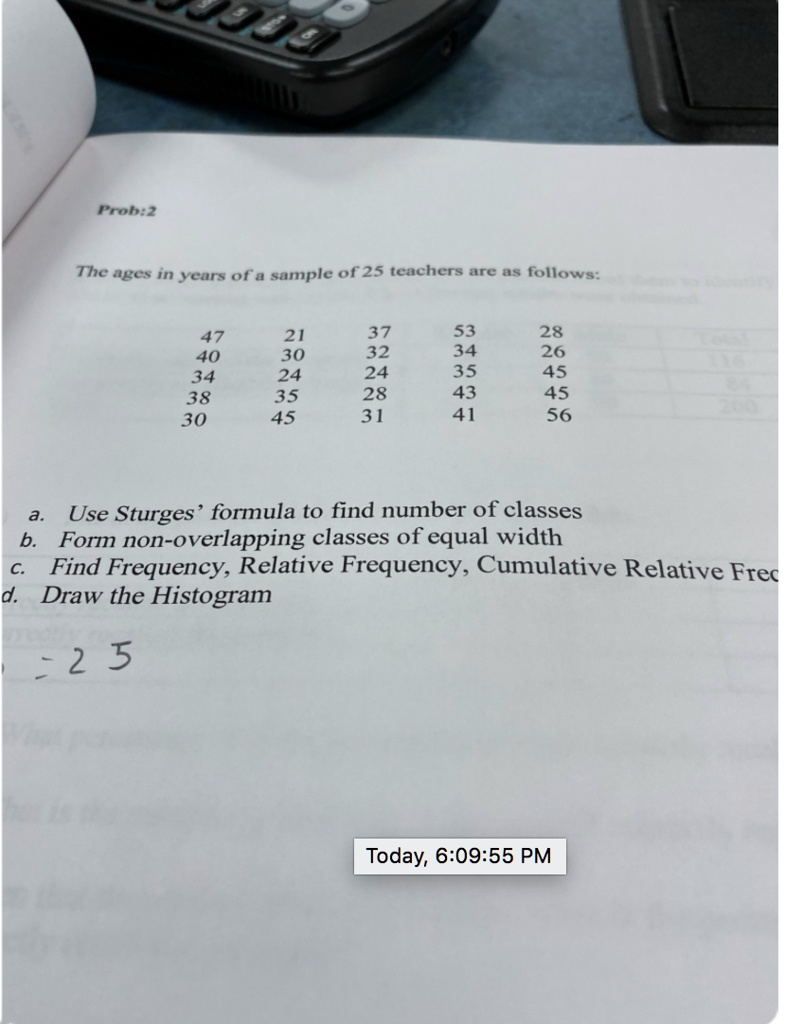 The ages in years of a sample of 25 teachers are as follows: 47 40 34 38 30 21 30 24 35 45 37 32 ...