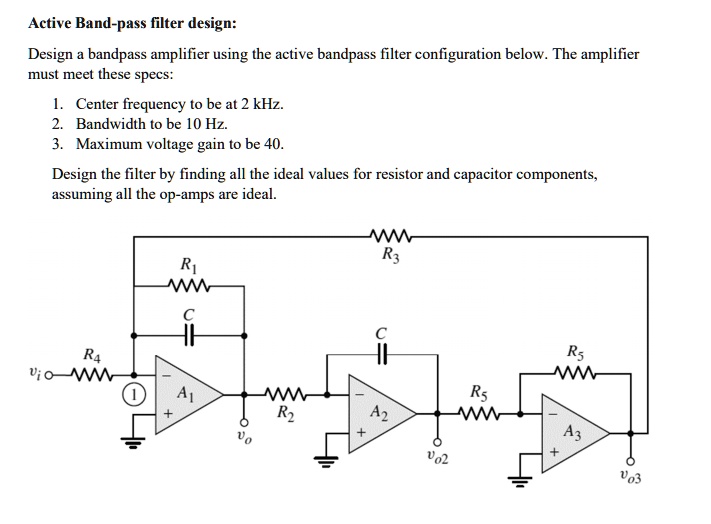 SOLVED: Active Band-pass filter design: Design a bandpass amplifier ...