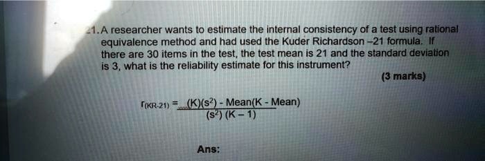 SOLVED: 1.A researcher wants t0 estimate the internal consistency of a ...
