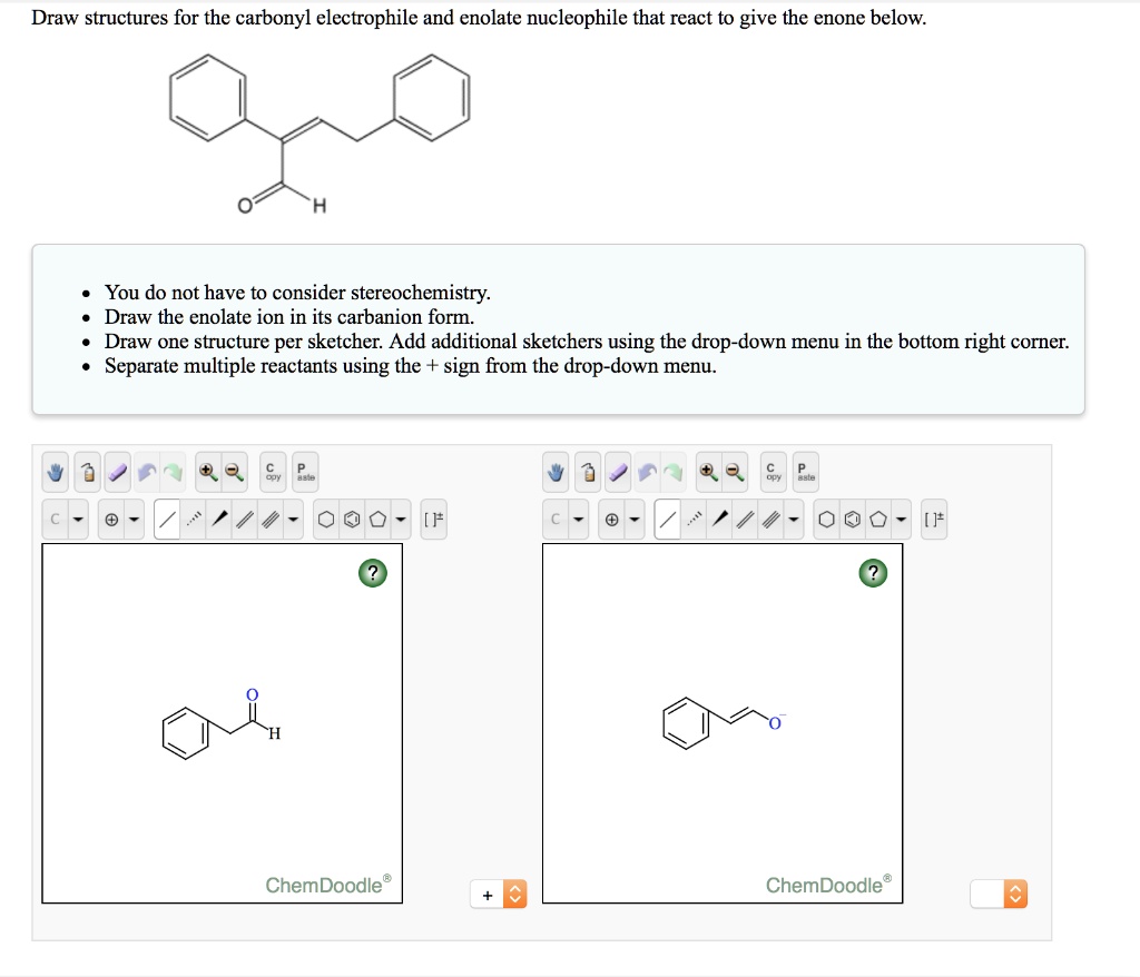 Draw structures for the carbonyl electrophile and enolate nucleophile ...