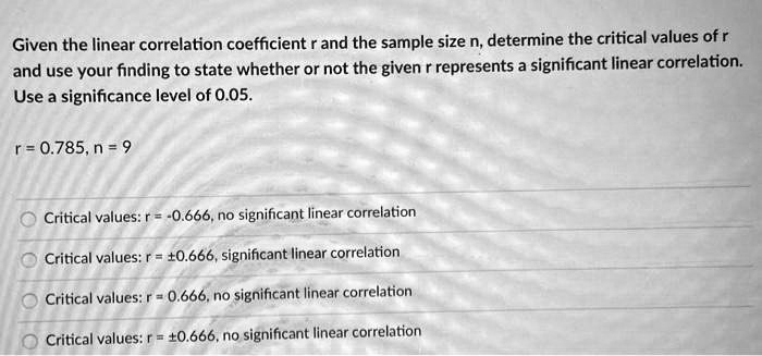 Solved Given The Linear Correlation Coefficient And The Sample Size N