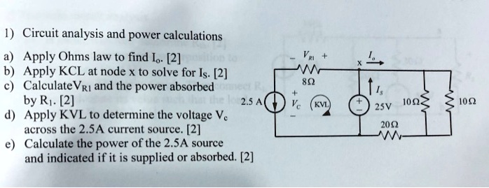SOLVED: Circuit analysis and power calculations a) Apply Ohm's law to find I[2]. b) Apply KCL at ...