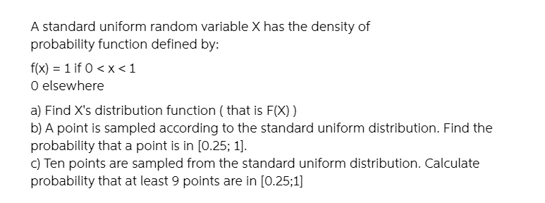 SOLVED:A standard uniform random variable X has the density of probability function defined by ...