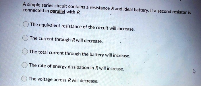 SOLVED: connected in parallel with R A simple series circuit contains a resistance R and ideal ...