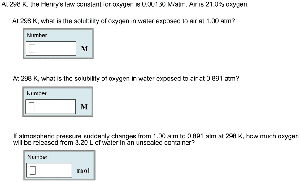 SOLVED: " At 298 K, the Henry's law constant for oxygen is 0.00130 M ...