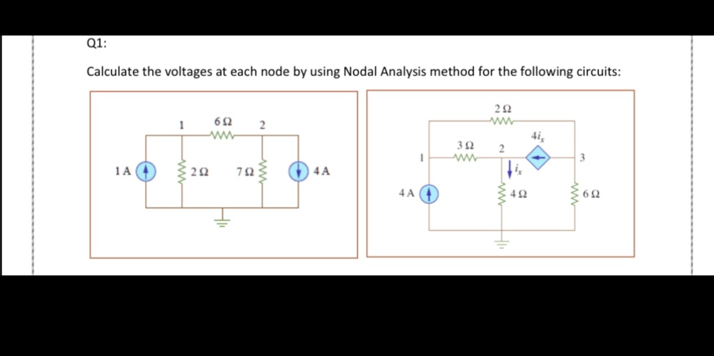 SOLVED: Q1: Calculate the voltages at each node by using Nodal Analysis method for the following ...