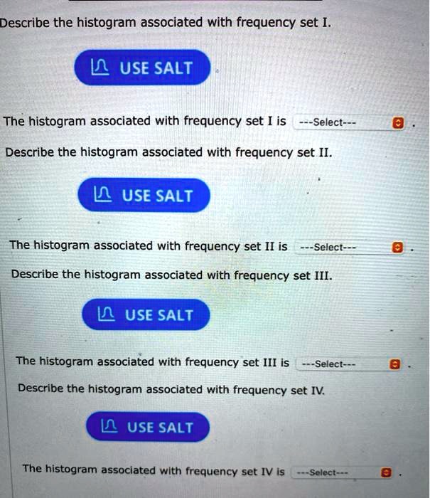 SOLVED: Describe the histogram associated with frequency set I. USE ...