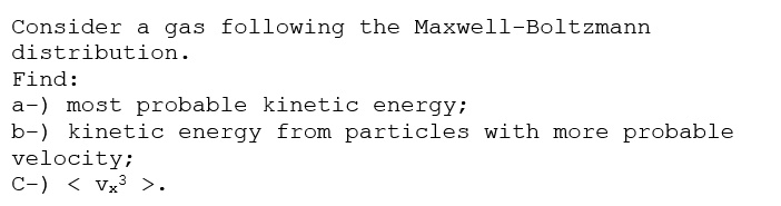 SOLVED: Consider gas following the Maxwell-Boltzmann distribution Find ...