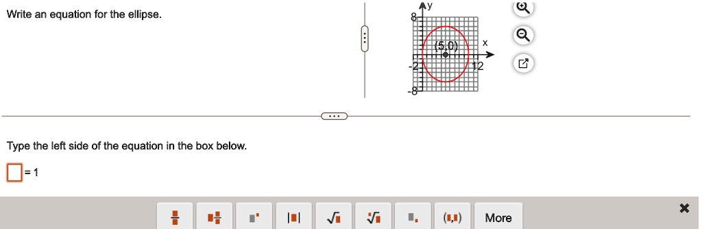 SOLVED: Write an equation for the ellipse Type the left side of the ...