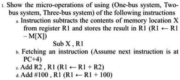 Solved Show The Micro Operations Of Using One Bus System Two Bus System And Three Bus System