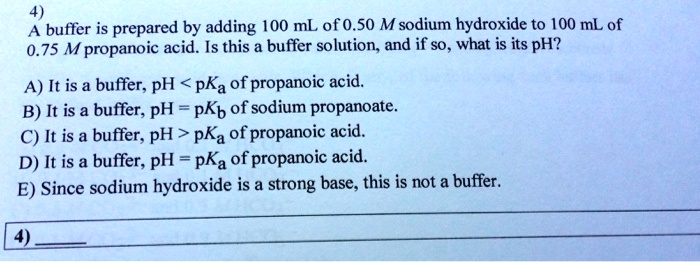 SOLVED: A buffer is prepared by adding 100 mL of0.50 M sodium hydroxide to 100 mL of 0.75 M ...