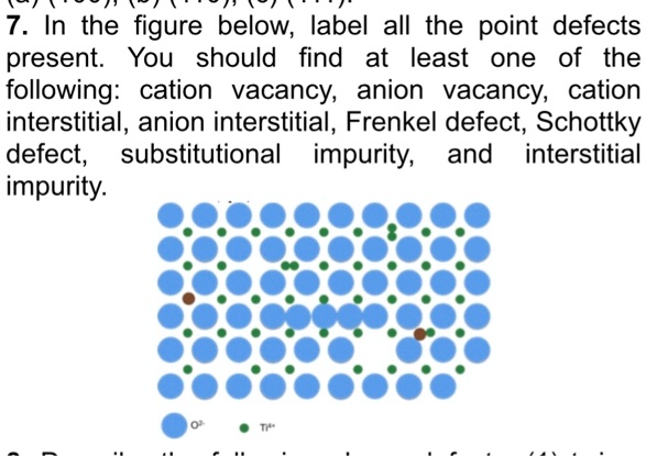 7. In the figure below, label all the point defects present. You should find at least one of the ...