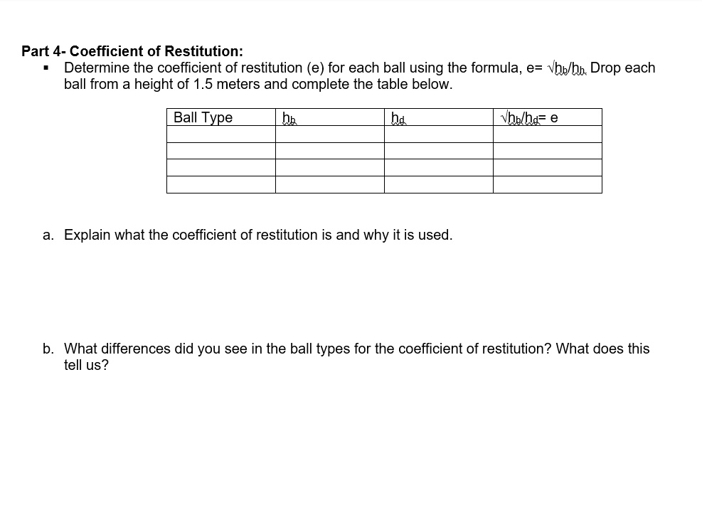 SOLVED: Part 4 - Coefficient of Restitution: Determine the coefficient of restitution (e) for ...