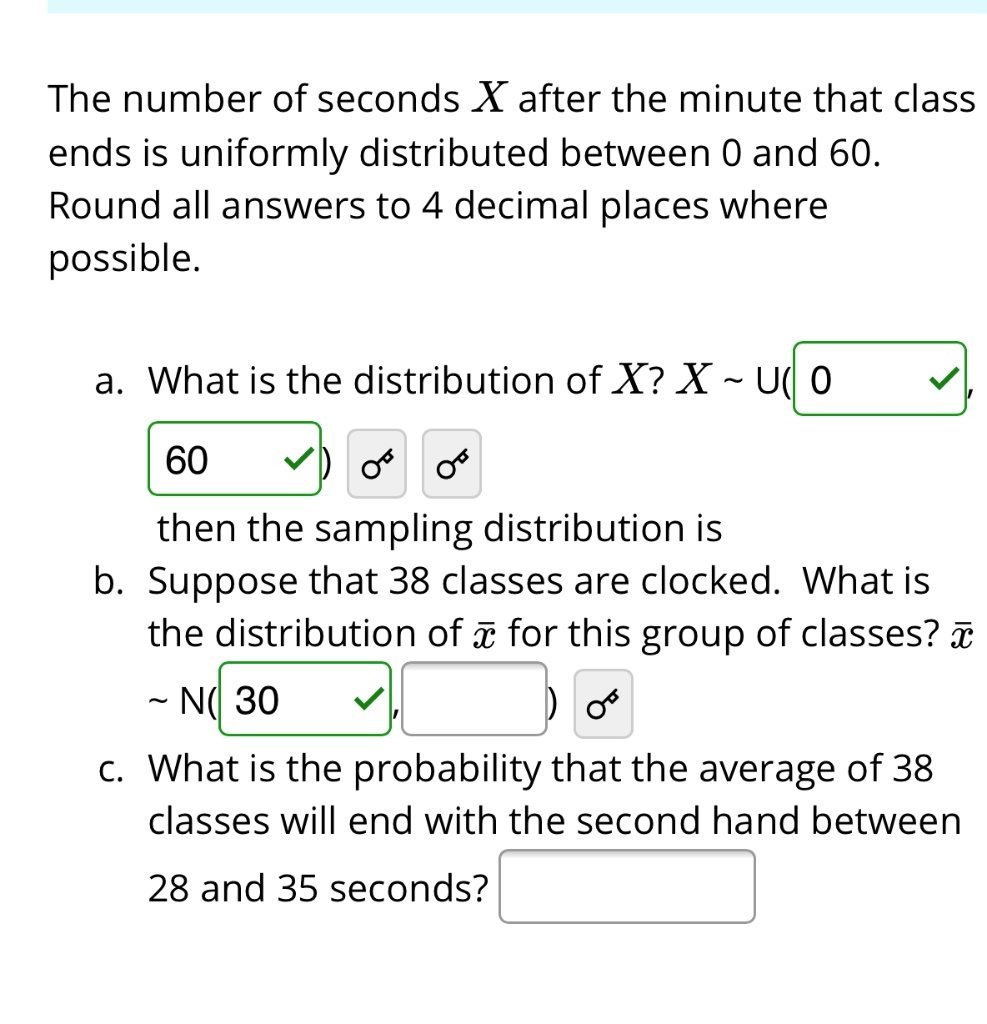 SOLVED: The number of seconds X after the minute that class ends is uniformly distributed ...
