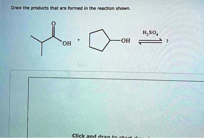SOLVED: Draw the products that are formed in the reaction shown: H2SO4 HO OH