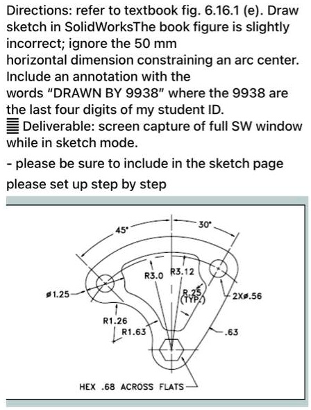 SOLVED: Directions:refer to textbook fig.6.16.1(e).Draw sketch in SolidWorksThe book figure is ...