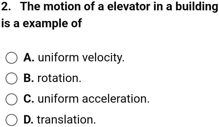 2. The motion of a elevator in a building is a example of A. uniform ...