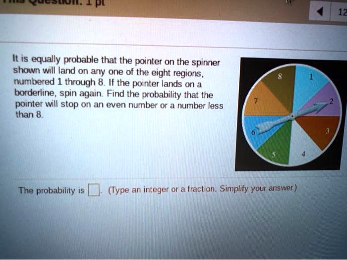 SOLVED: L It is equally probable that the pointer on the spinner shown will land on any one of ...