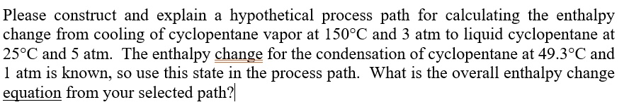 SOLVED: Please construct and explain a hypothetical process path for calculating the enthalpy ...