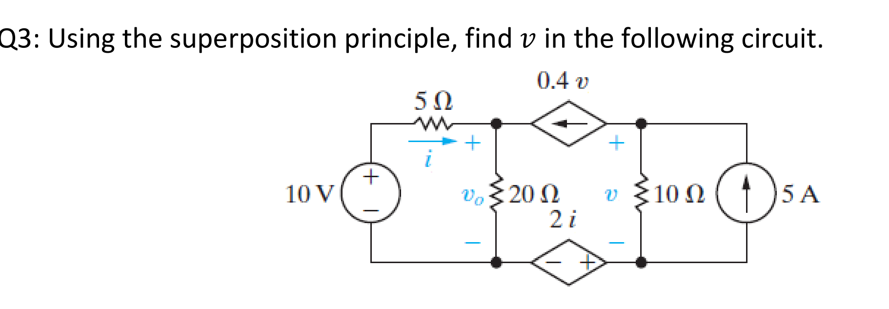 Q3: Using the superposition principle, find v in the following circuit.