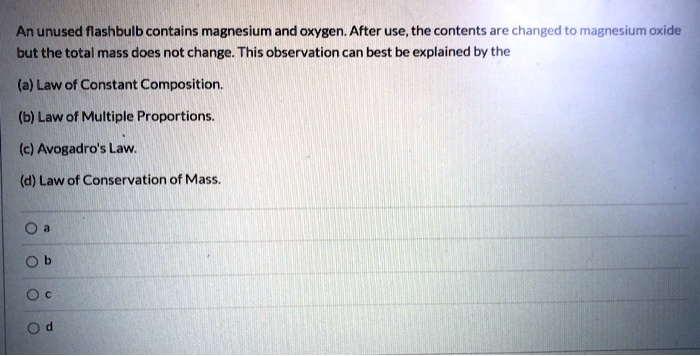 An unused flashbulb contains magnesium and oxygen. After use, the ...