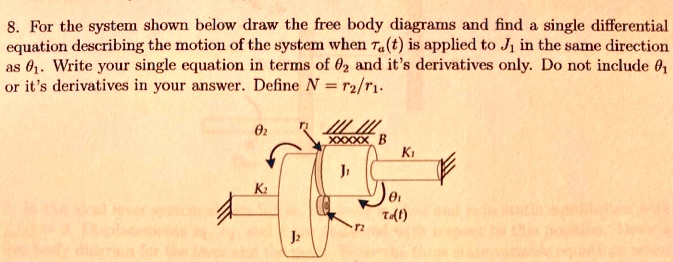 For the system shown below, draw the free body diagrams and find a ...