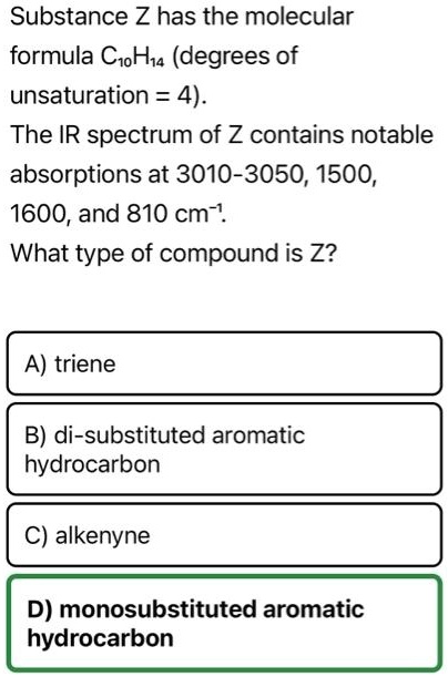 Substance Z has the molecular formula C10H14 (degrees of unsaturation ...