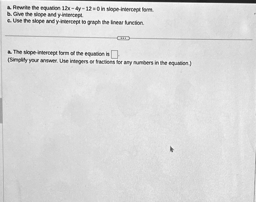 a rewrite the equation 12x 4y 120 in slope intercept form b give the ...