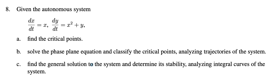 given the autonomous system dx dt x dy dt x 2 y a find the critical points b solve the phase ...