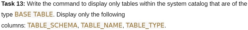 Get Answer Task 13 Write The Command To Display Only Tables Within The System Catalog That 7991
