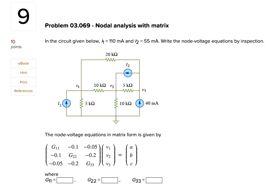SOLVED: Problem 03.069: Nodal analysis with matrix In the circuit given below, I1 = 110 mA and ...