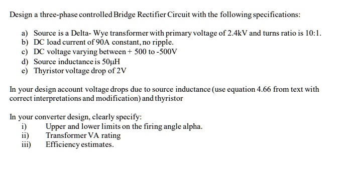 SOLVED: Design a three-phase controlled Bridge Rectifier Circuit with ...