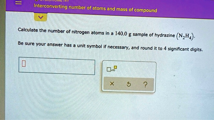 SOLVED: Interconverting Number of Atoms and Mass of Compound Calculate the number of nitrogen ...