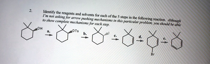 SOLVED: Identify the reagents and solvents for each of the four pushing mechanisms steps ...