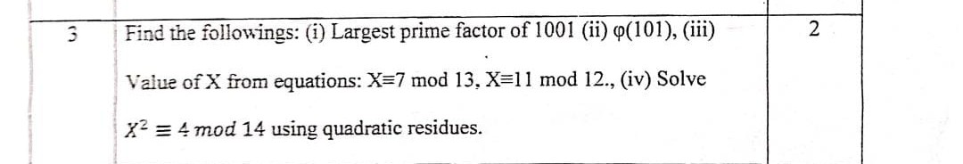 3 Find the followings: (i) Largest prime factor of 1001 (ii) φ(101 ...