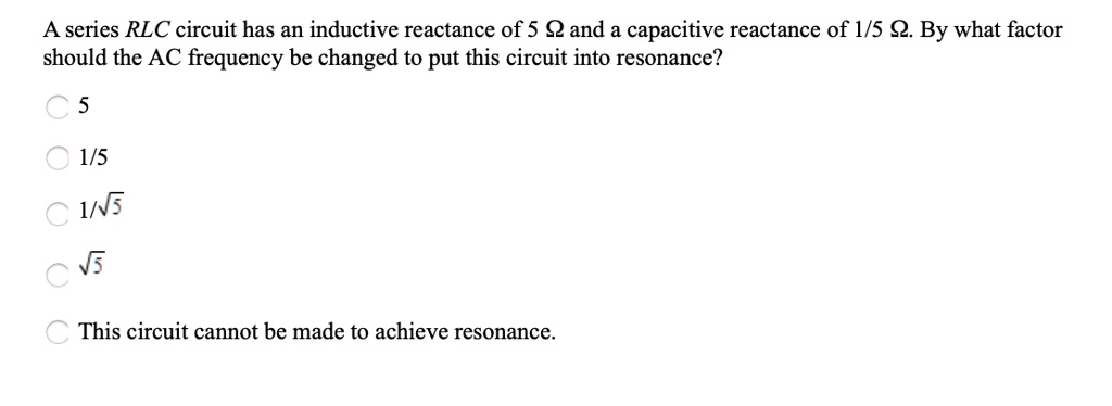 Solved A Series Rlc Circuit Has An Inductive Reactance Of 5 Q And A