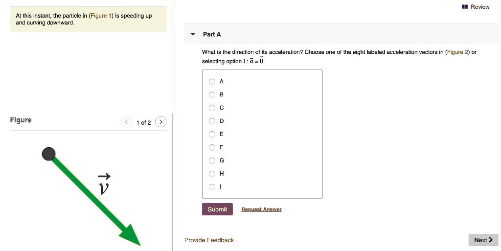 At this instant, the particle in (Figure 1) is speeding up and curving ...