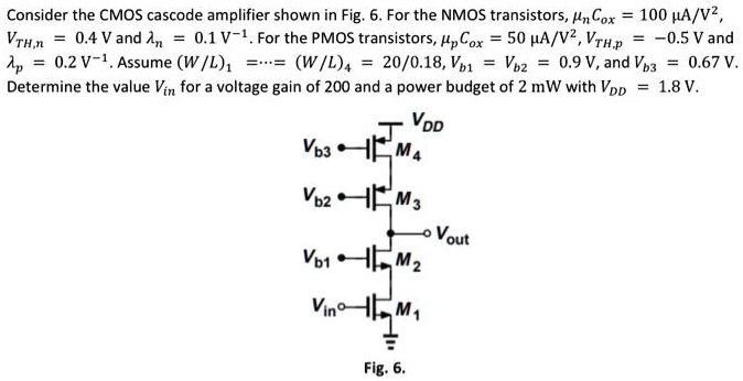 Consider the CMOS cascode amplifier shown in Fig. 6. For the NMOS ...