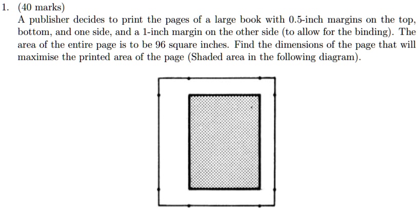 SOLVED: (40 marks) publisher decides to print the pages of a large book with 0.5-inch margins On ...