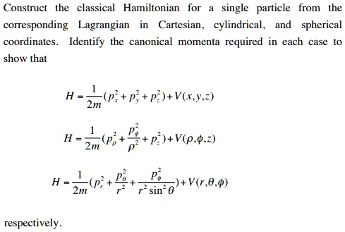 SOLVED: Construct the classical Hamiltonian for a single particle from the corresponding ...