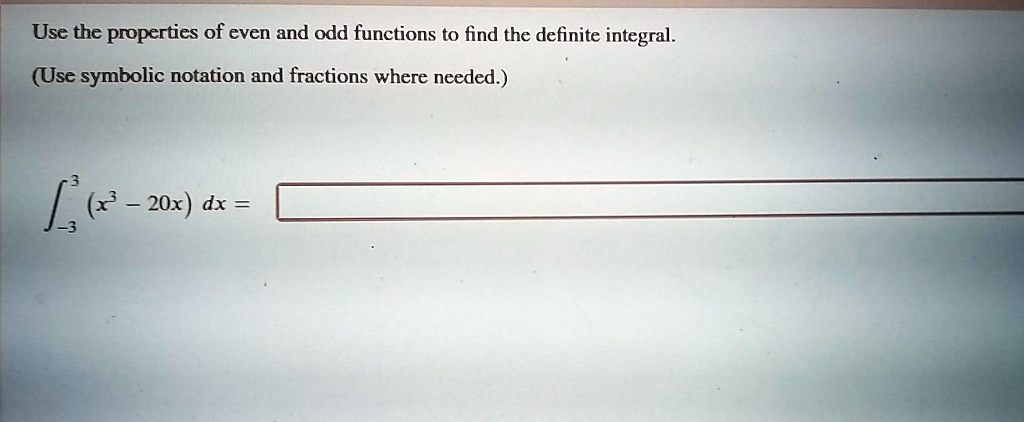 SOLVED:Use the properties of even and odd functions to find the ...