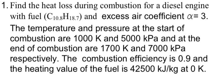 SOLVED: Find the heat loss during combustion for a diesel engine with ...