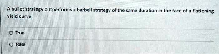 SOLVED: A bullet strategy outperforms barbell strategy of the same ...
